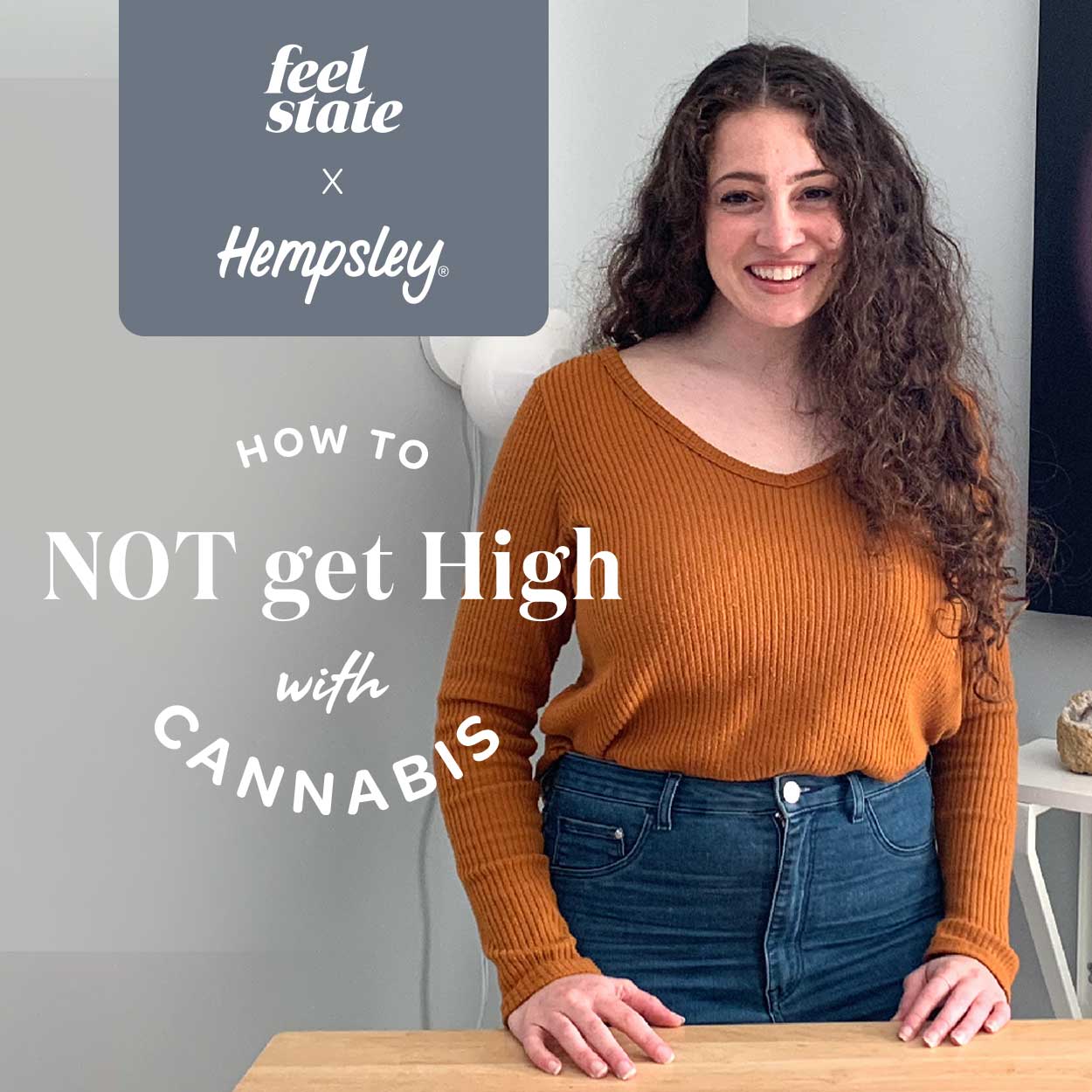 Introducing: How To NOT Get High With Cannabis Series • Feel State ...