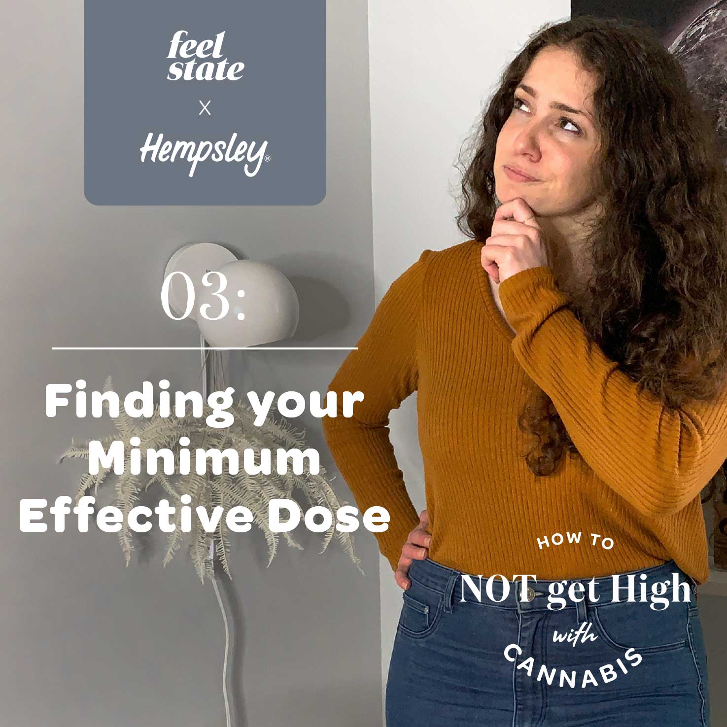 03: Finding Your Minimum Effective Dose Of THC, How To NOT Get High With Cannabis Series • Feel ...